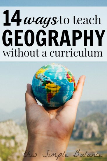 14 Easy Ways to Homeschool Geography without Curriculum - This Simple ...