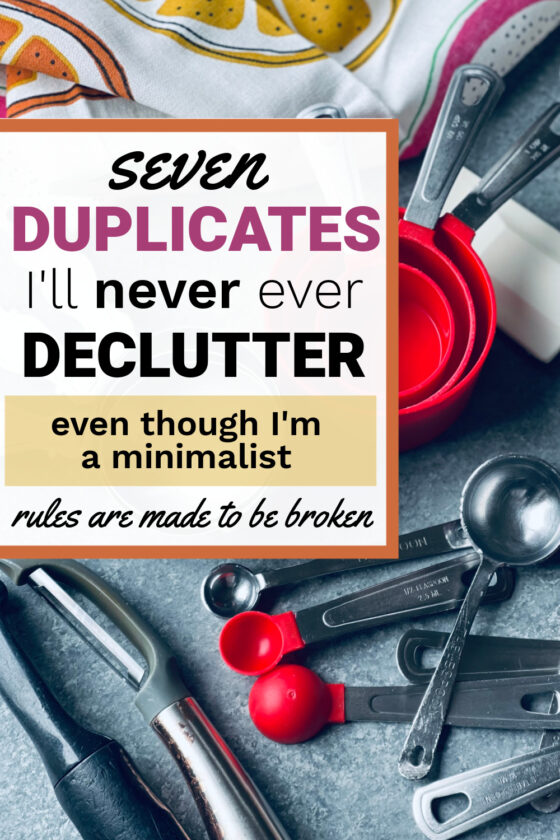 7 Duplicates I'll Never Declutter (Even Though I'm a Minimalist) - This ...