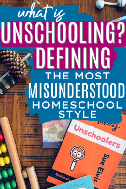 What Is Unschooling? Defining A Misunderstood Homeschool Style - This ...